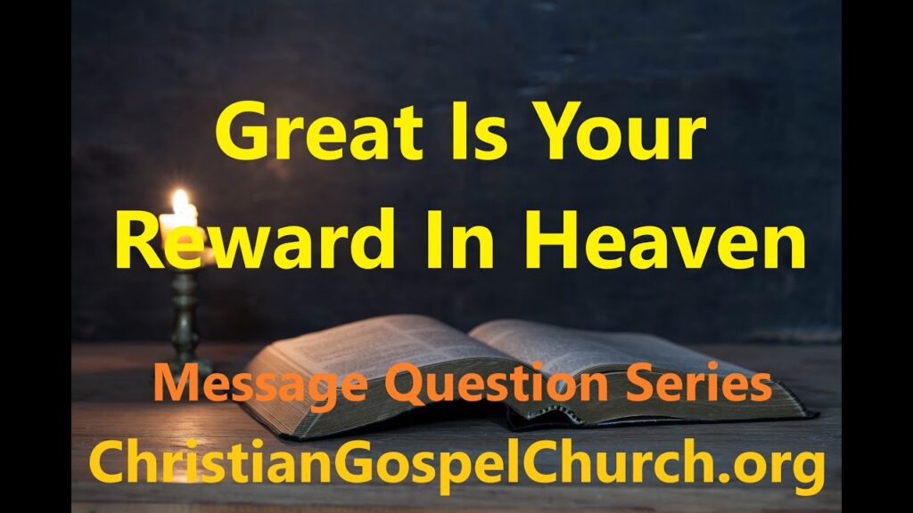 Great Is Your Reward In Heaven – The Gospel Church