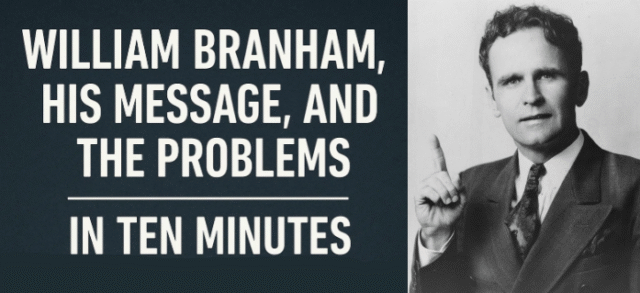 William Branham: His Message and the Problems – In Ten Minutes – The ...